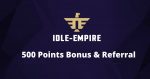 Idle-Empire Promotion 2023: Get 500 Point And Referral Bonus