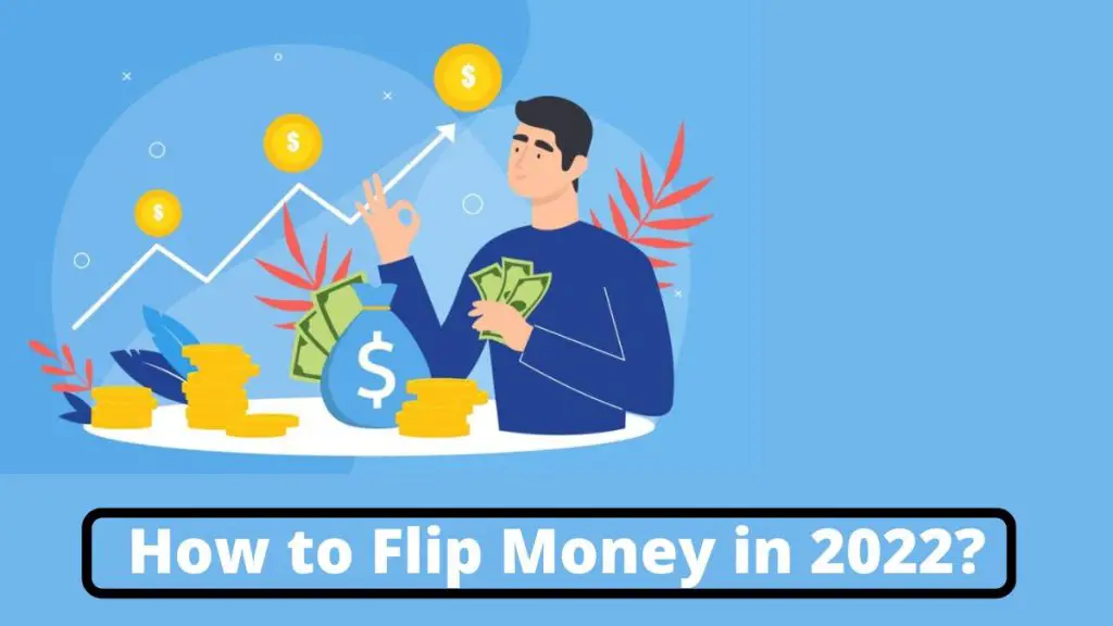 How to Flip Money in 2022?